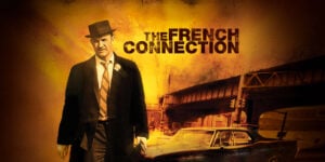 Still Connecting: The French Connection at 50! | Tilt Magazine